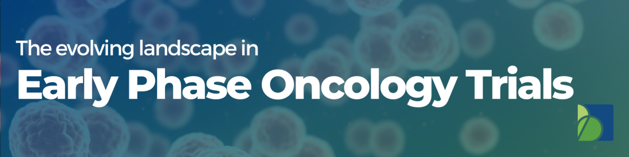 Learn How Early Phase Oncology Trials Evolve