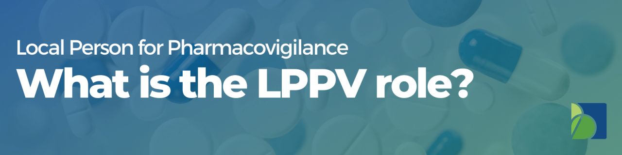 Role of the Local Person for Pharmacovigilance (LPPV) - Biomapas