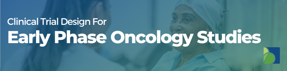 Clinical Trial Design For Early Phase Oncology Studies - Biomapas